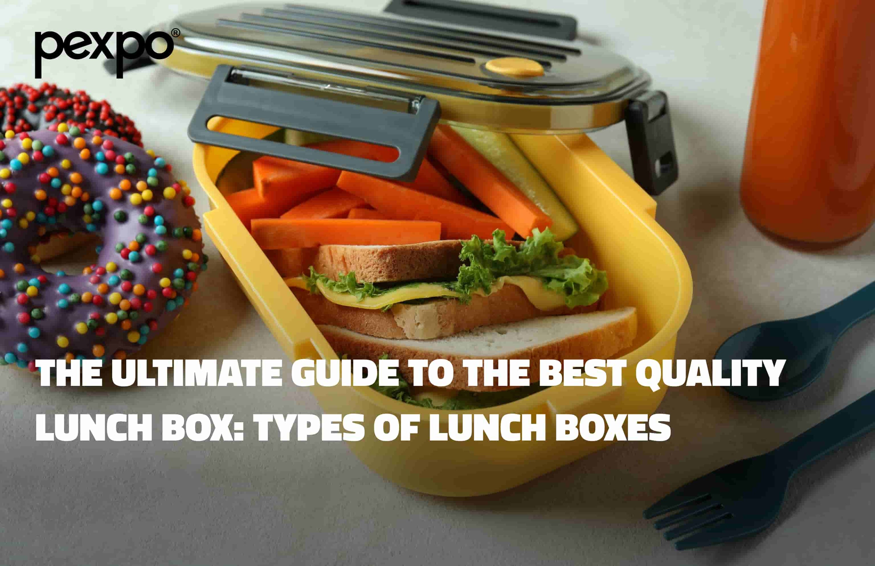 Best Quality Lunch Box: A Guide to Types and Benefits – pexpo