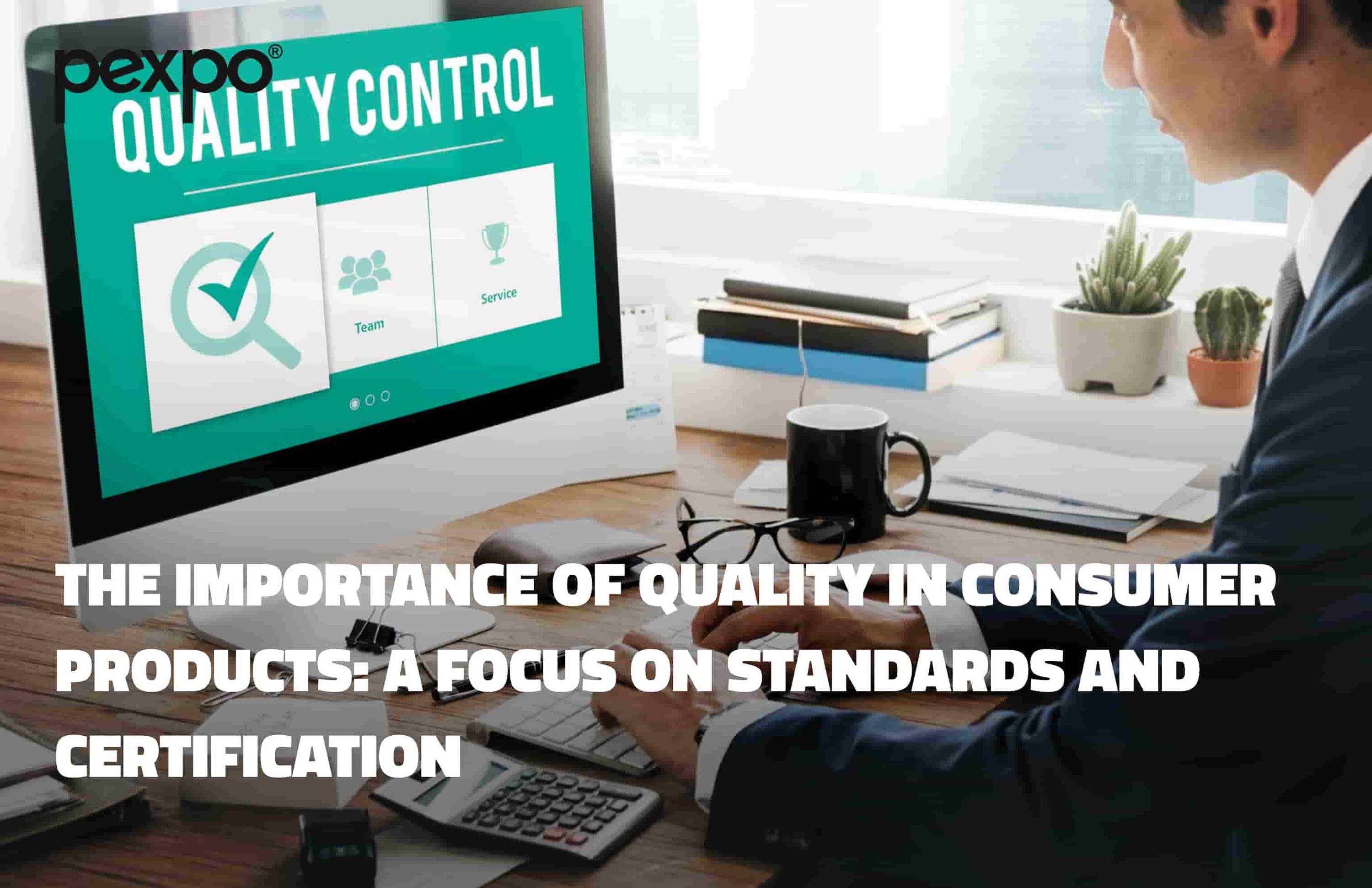 The Importance of Quality in Consumer Products: Focus on Standards ...
